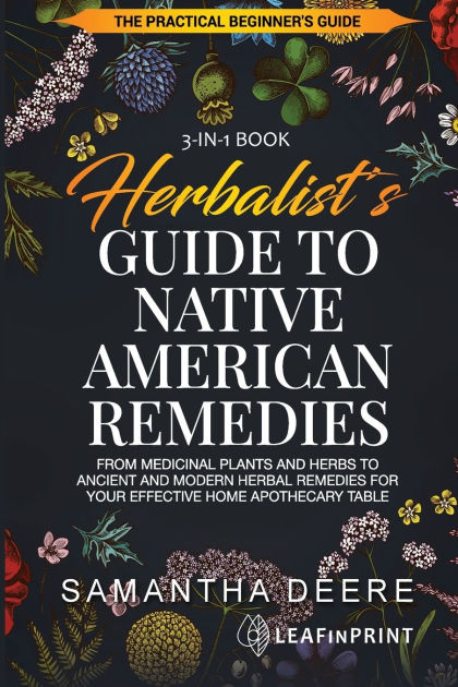Herbalist's Guide to Native American Remedies: From Medicinal Plants ...