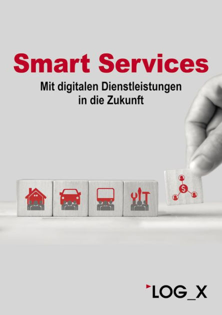 Smart Services: Mit digitalen Dienstleistungen in die Zukunft by ...
