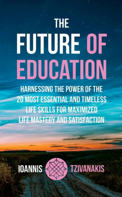 The Future Of Education: Harnessing the Power of the 20 Most Essential ...