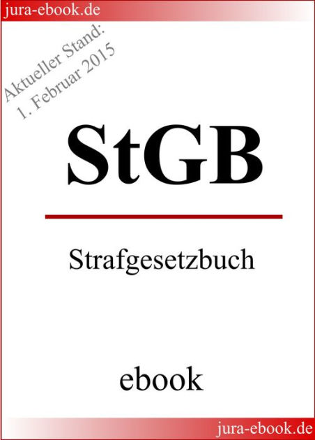 StGB - Strafgesetzbuch - Aktueller Stand: 1. Februar 2015: E-Book by ...