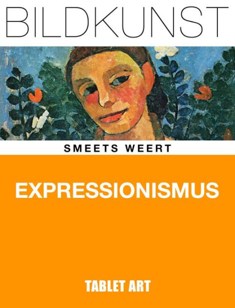 Expressionismus: Bildkunst neu gesehen und definiert by Serges Medien ...
