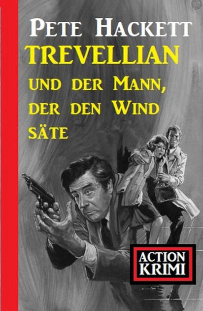 Trevellian und der Mann, der den Wind säte: Action Krimi by Pete ...