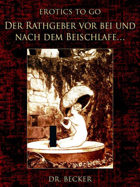 Der Rathgeber vor bei und nach dem Beischlafe... by Dr Becker | eBook ...