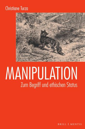 Manipulation: Zum Begriff und ethischen Status by Christiane Turza ...