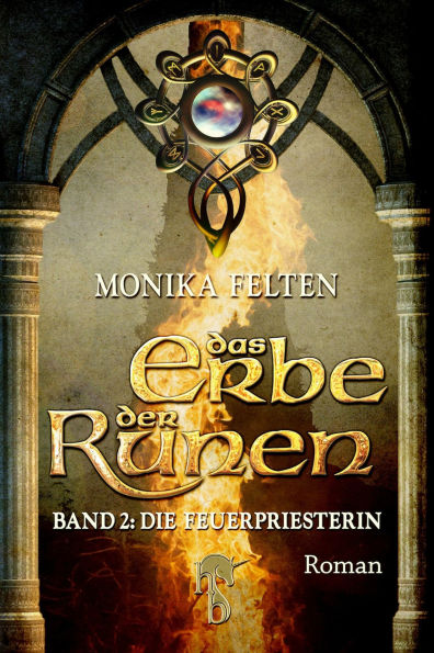 Das Erbe der Runen: Band 2: Die Feuerpriesterin by Monika Felten ...