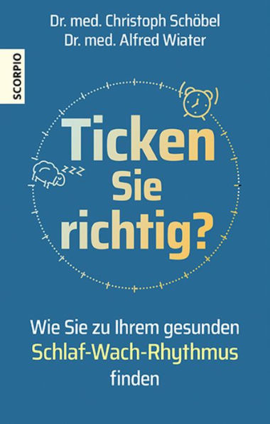 Ticken Sie richtig?: Wie Sie zu Ihrem gesunden Schlaf-Wach-Rhythmus ...
