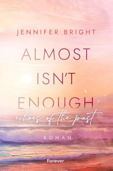 Almost isn't enough. Echoes of the Past: Roman Die Bestseller ...