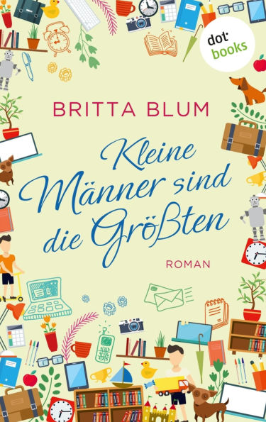 Kleine M nner sind die Gr ten: Roman by Britta Blum | eBook | Barnes & Noble®
