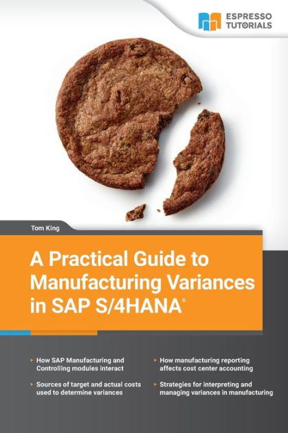 A Practical Guide to Manufacturing Variances in SAP S/4HANA by Tom King ...