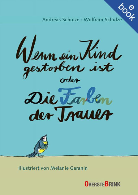 Wenn ein Kind gestorben ist oder Die Farben der Trauer ...