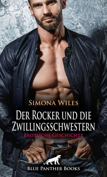 Der Rocker und die Zwillingsschwestern Erotische Geschichte: Auch ihre ...