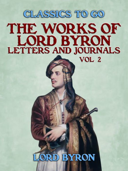 The Works Of Lord Byron, Letters and Journals, Vol 2 by Lord Byron ...