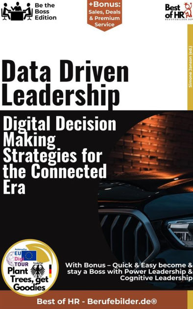 Data-Driven Leadership - Digital Decision-Making Strategies for the ...