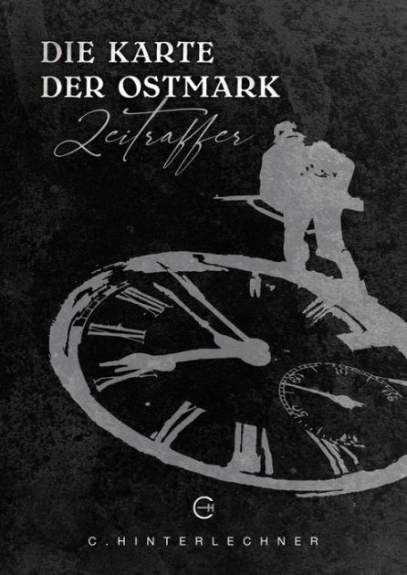 Die Karte der Ostmark: Zeitraffer by C. Hinterlechner | eBook | Barnes ...