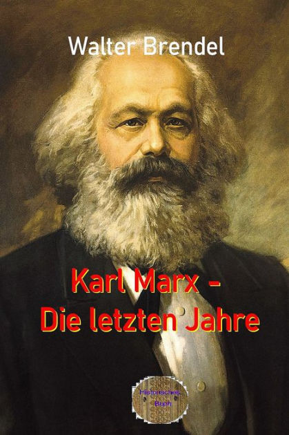 Karl Marx - Die letzten Jahre by Walter Brendel | eBook | Barnes & Noble®
