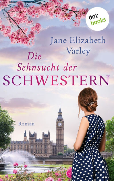 Die Sehnsucht der Schwestern: Roman by Jane Elizabeth Varley | eBook ...