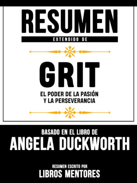 Resumen Extendido De Grit: El Poder De La Pasion Y La Perseverancia ...