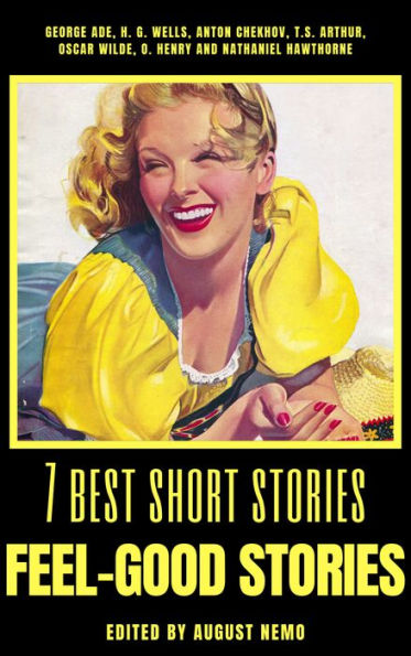 7 best short stories - Feel-Good Stories by George Ade, H. G. Wells ...