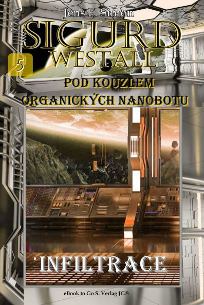 Infiltrace (SIGURD WESTALL 5): Pod kouzlem organických nanobotu by Jens ...