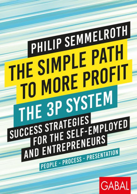 The Simple Path to More Profit: The 3P System: Success Strategies for ...