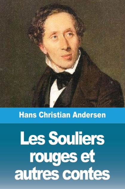 Les Souliers rouges et autres contes by Hans Christian Andersen ...