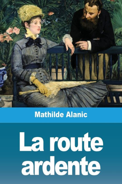 La route ardente by Mathilde Alanic, Paperback | Barnes & Noble®