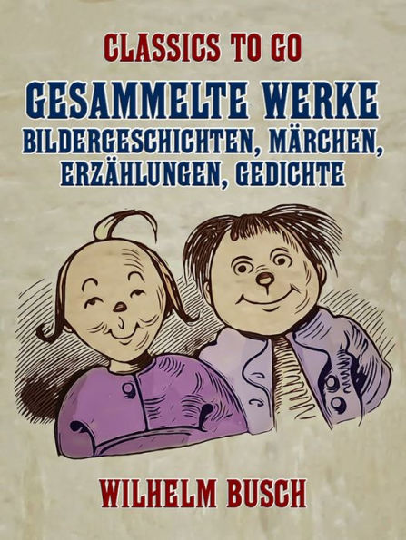Gesammelte Werke - Bildergeschichten, Märchen, Erzählungen, Gedichte by ...