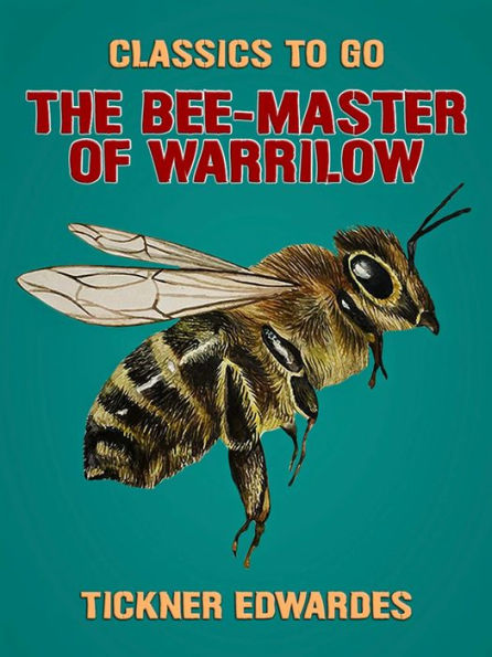 The Bee-Master of Warrilow by Tickner Edwardes | eBook | Barnes & Noble®