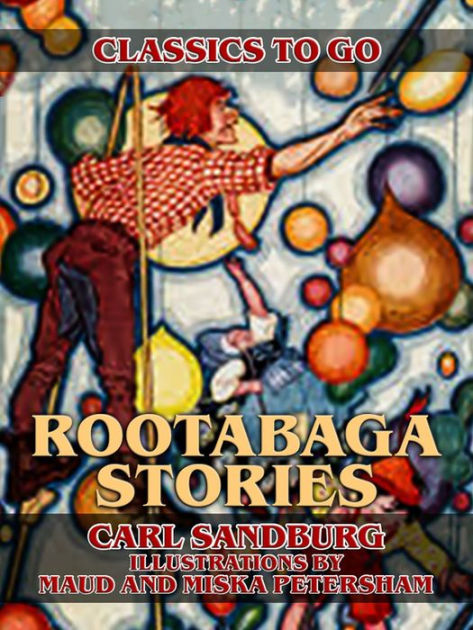 Rootabaga Stories by Carl Sandburg, Maud Petersham, Miska Petersham ...