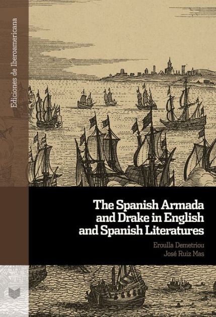 The Spanish Armada and Drake in English and Spanish Literatures by ...