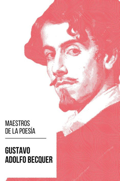Maestros de la Poesia - Gustavo Adolfo Bécquer by Gustavo Adolfo ...