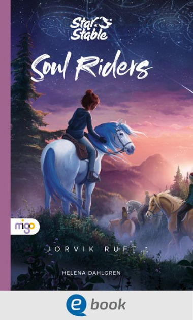 Star Stable: Soul Riders 1. Jorvik ruft by Helena Dahlgren | eBook ...