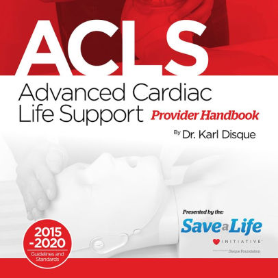 Advanced Cardiac Life Support (ACLS) Provider Handbook by Dr. Karl ...
