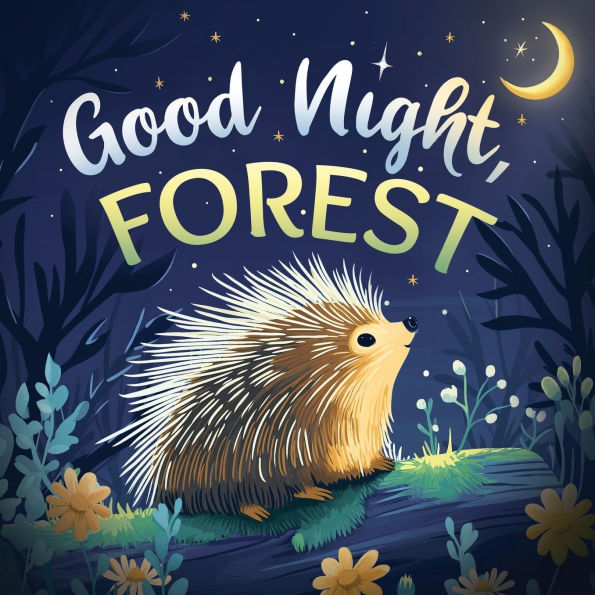 Good Night, Forest: A Cozy Goodnight Book with Bedtime Stories and ...