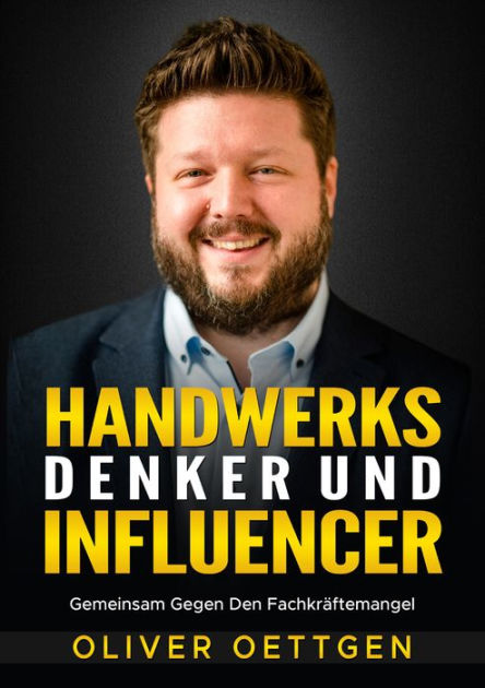 HANDWERKS DENKER UND INFLUENCER: GEMEINSAM GEGEN DEN FACHKRÄFTEMANGEL ...