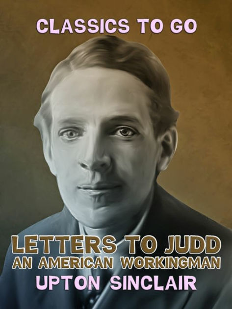 Letters to Judd, an American Workingman by Upton Sinclair, Paperback ...