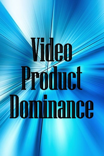 Video Product Dominance: The newest guide for video product enthusiasts ...