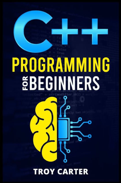 C++ Programming for Beginners: Step-by-Step Instructions for Creating a ...