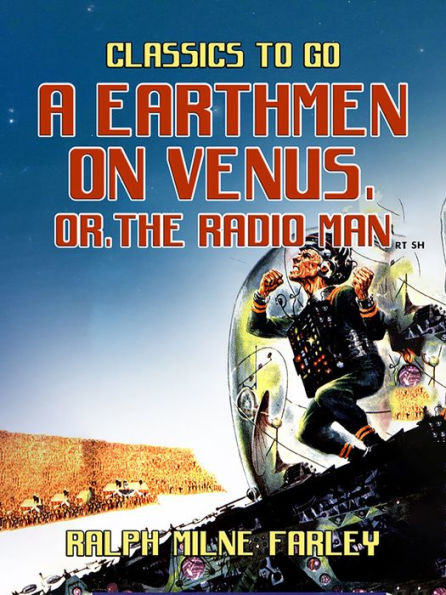 A Earthmen on Venus, or, The Radio Man by Ralph Milne Farley | eBook ...