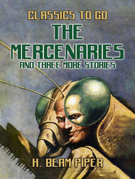 The Mercenaries and three more stories by H. Beam Piper | eBook ...