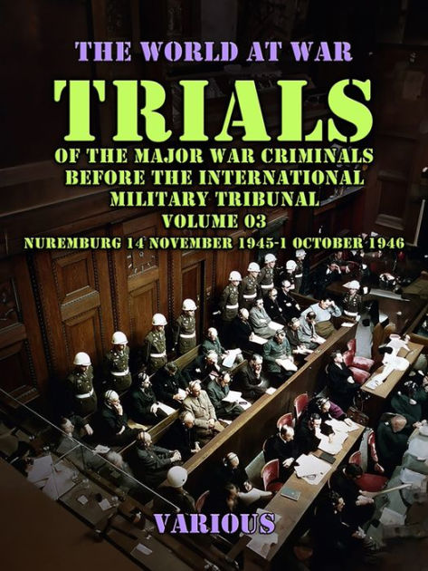 Trial of the Major War Criminals Before the International Military ...