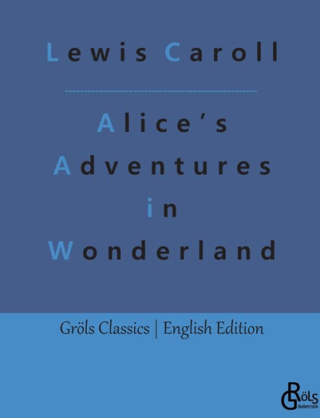 Alice's Adventures in Wonderland by Redaktion Grïls-Verlag, Lewis ...