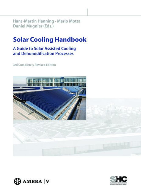 Solar Cooling Handbook: A Guide to Solar Assisted Cooling and ...