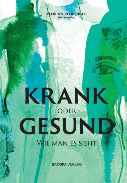 KRANK oder GESUND: Wie man es sieht by Florian Ploberger, Herbert ...