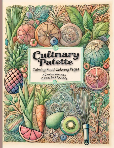 Culinary Palette Calming Food Coloring Pages: Discover Stress Relief ...