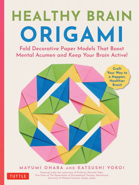 Healthy Brain Origami: Fold Decorative Paper Models that Boost Mental ...