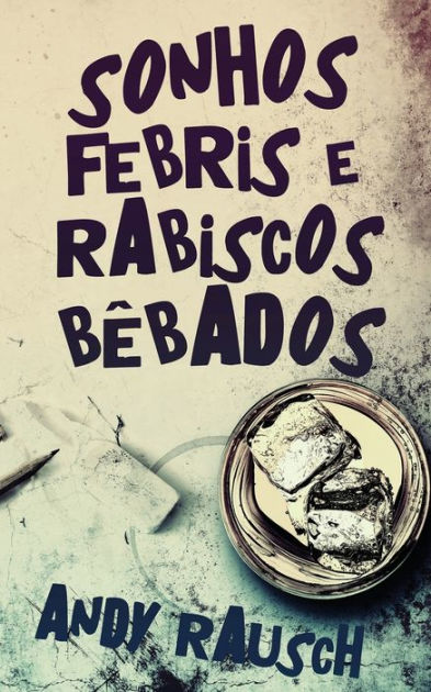 Sonhos Febris e Rabiscos Bêbados by Andy Rausch, Paperback | Barnes ...