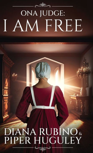 Ona Judge: I Am Free by Diana Rubino, Piper Huguley, Paperback | Barnes ...