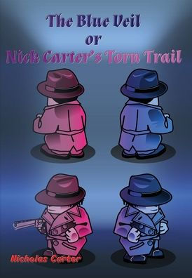 The Blue Veil - Illustrated: Nick Carter's Torn Trail by Nicholas ...