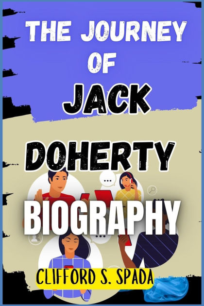 The Journey of Jack Doherty Biography by Clifford S Spada, Paperback ...